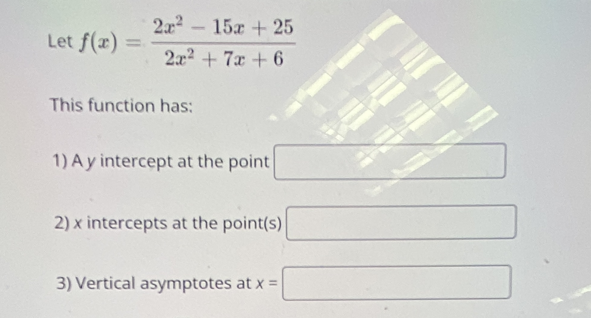 Solved Let f(x)=2x2-15x+252x2+7x+6This function has:A y | Chegg.com