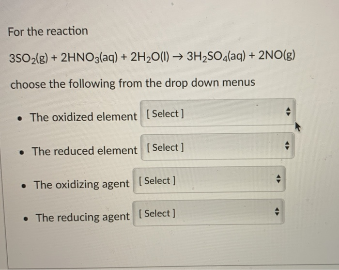 Solved For the reaction 3SO2(g) + 2HNO3(aq) + 2H2O(l) → | Chegg.com