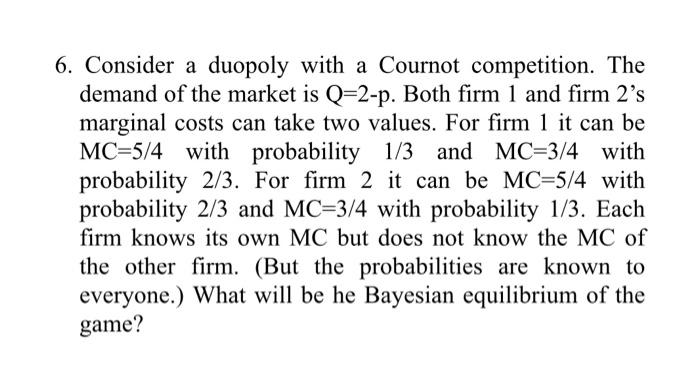 Solved 6. Consider a duopoly with a Cournot competition. The | Chegg.com