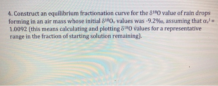 4. Construct an equilibrium fractionation curve for | Chegg.com