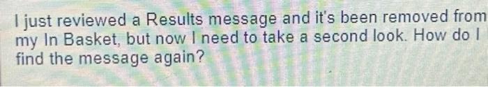 Solved I just reviewed a Results message and it's been | Chegg.com