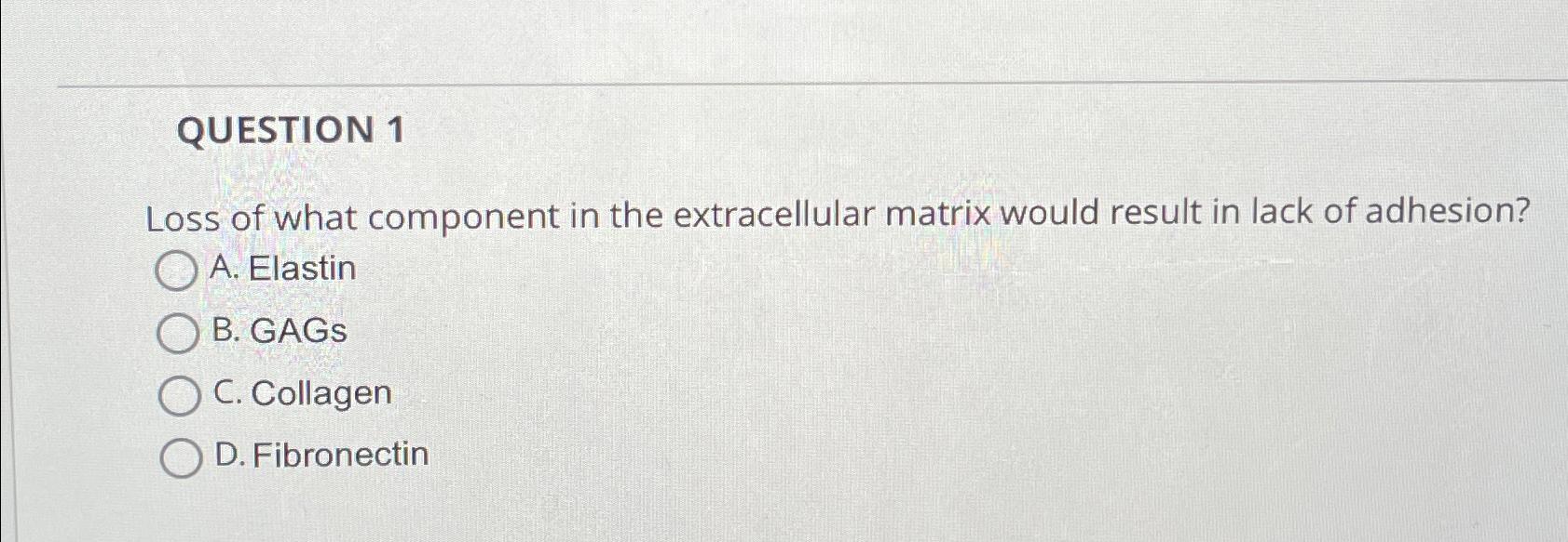 Solved QUESTION 1Loss of what component in the extracellular | Chegg.com