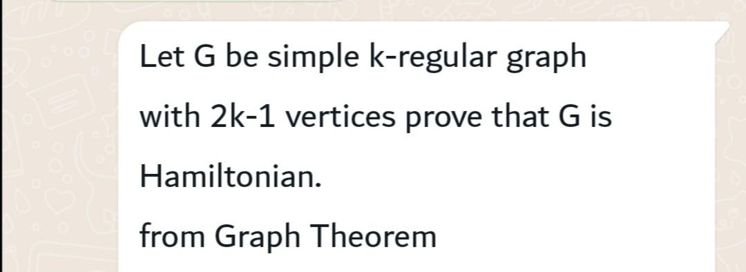 Solved Let G be simple k-regular graph with 2k-1 vertices | Chegg.com