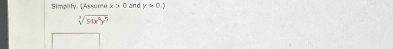 Solved Simplify. (Assume x>0 ﻿and y>0.)54x9y53 | Chegg.com