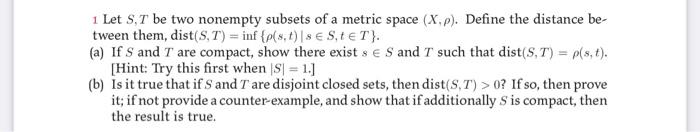 Solved 1 Let S,T be two nonempty subsets of a metric space | Chegg.com