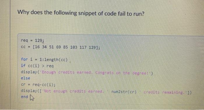 Solved Why does the following snippet of code fail to run? | Chegg.com