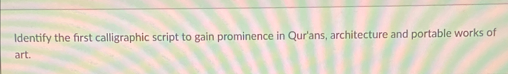 Solved Identify the first calligraphic script to gain | Chegg.com