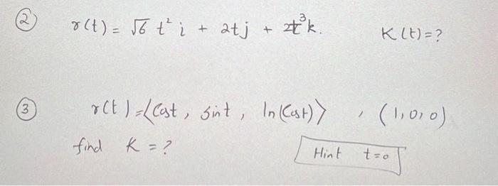 Solved (2) r(t)=6t2i+2tj+2t3k.K(t)= ? (3) | Chegg.com