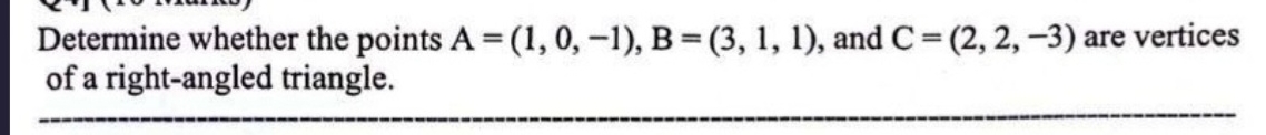 Solved Determine whether the points A=(1,0,-1),B=(3,1,1), | Chegg.com