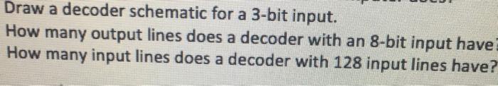 Solved Draw a decoder schematic for a 3-bit input. How many | Chegg.com