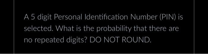 Solved A 5 digit Personal Identification Number (PIN) is | Chegg.com