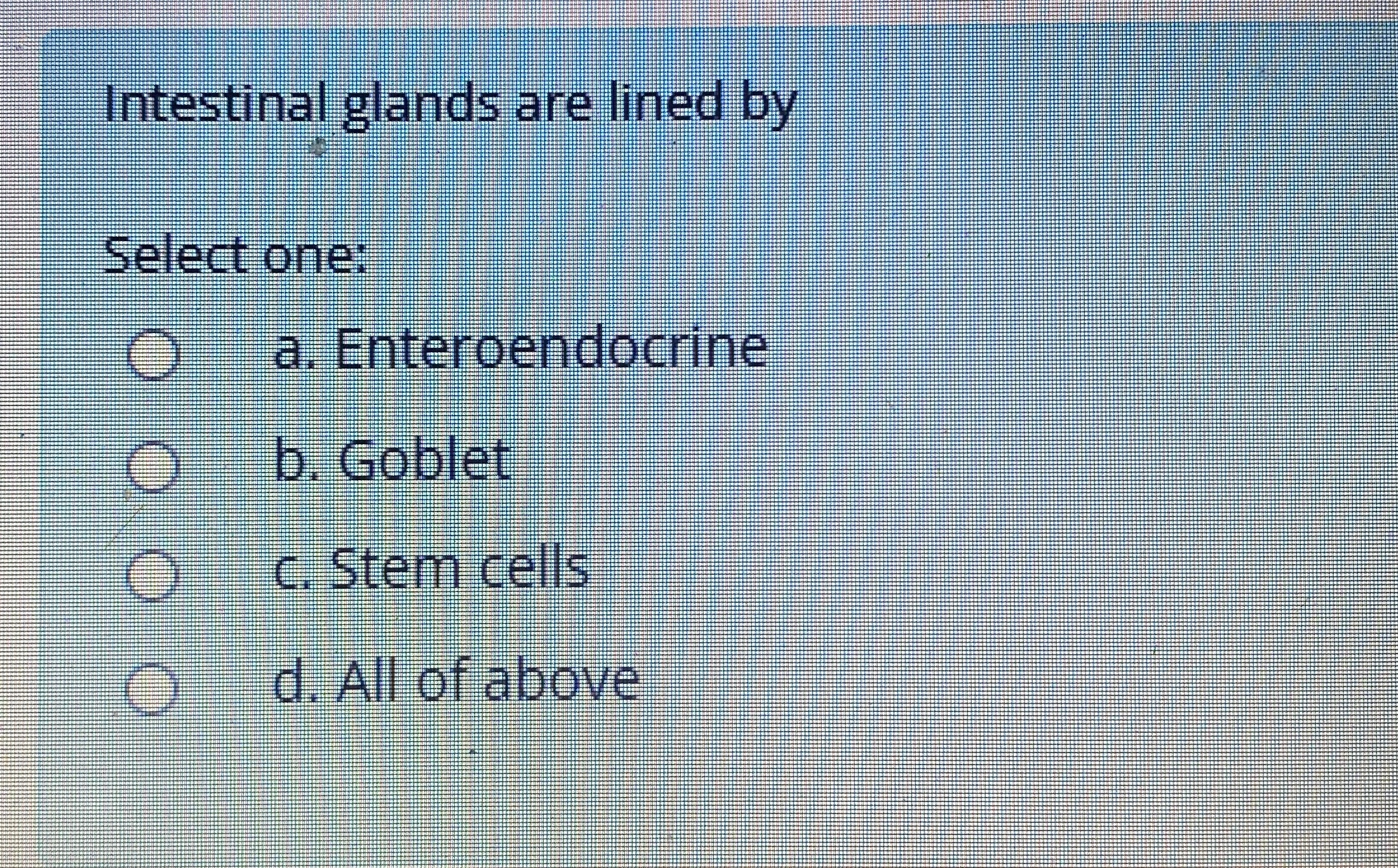 Solved Intestinal glands are lined bySelect one:a. | Chegg.com