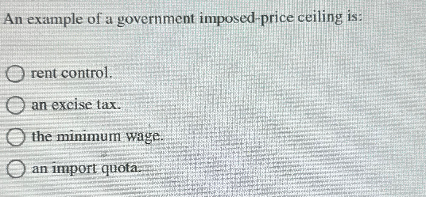 Solved An example of a government imposed-price ceiling | Chegg.com
