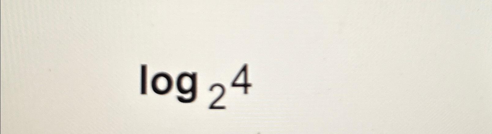 Solved log24 | Chegg.com