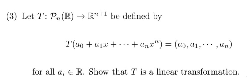 Solved (3) Let T:Pn(R)→Rn+1 be defined | Chegg.com Solved (3) Let T:Pn(R)→Rn+1 be defined | Chegg.com