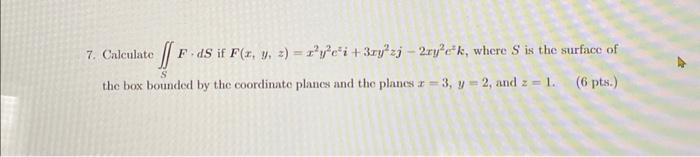 Solved 7. Calculate \\( \\iint_{S} F \\cdot d S \\) if \\( | Chegg.com