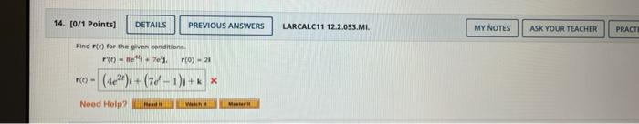 Solved Q14- Find r(t) for the given conditions.r'(t)=8e^4t i | Chegg.com