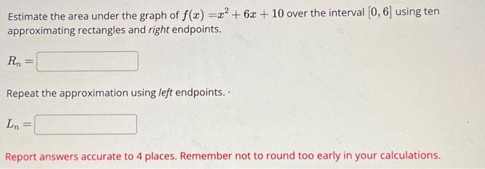 Solved Estimate the area under the graph of f(x)=x2+6x+10 | Chegg.com