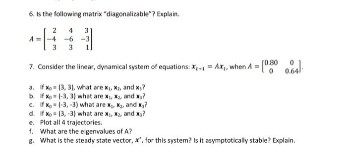 Solved 6. Is the following matrix "diagonalizable"? Explain. | Chegg.com