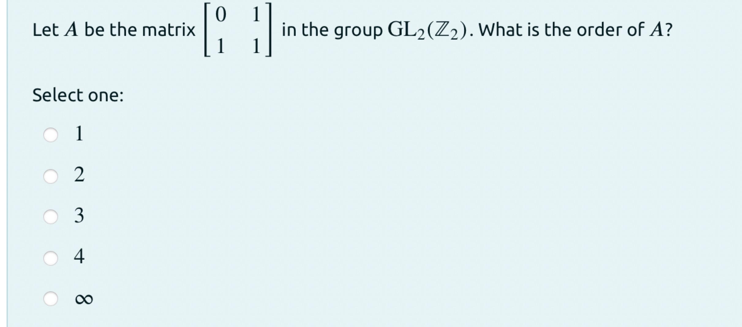 Solved Let A ﻿be the matrix [0111] ﻿in the group GL2(Z2). | Chegg.com