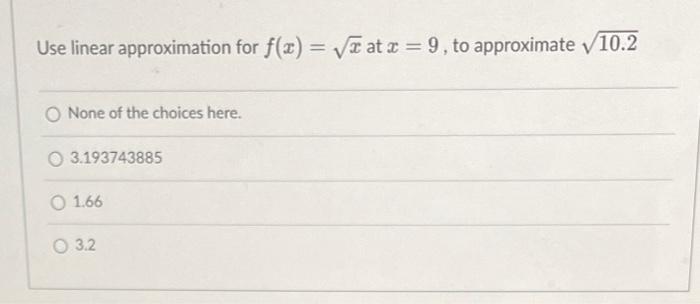Solved Use linear approximation for f(x)=x at x=9, to | Chegg.com
