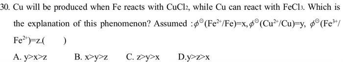 Solved 30. Cu will be produced when Fe reacts with CuCl2, | Chegg.com