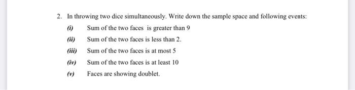 Solved 2. In throwing two dice simultaneously. Write down | Chegg.com