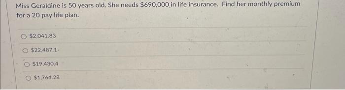 Solved Miss Geraldine is 50 years old. She needs $690,000 in | Chegg.com