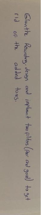 Solved Glunthe Rewrding, design and implement two filters | Chegg.com