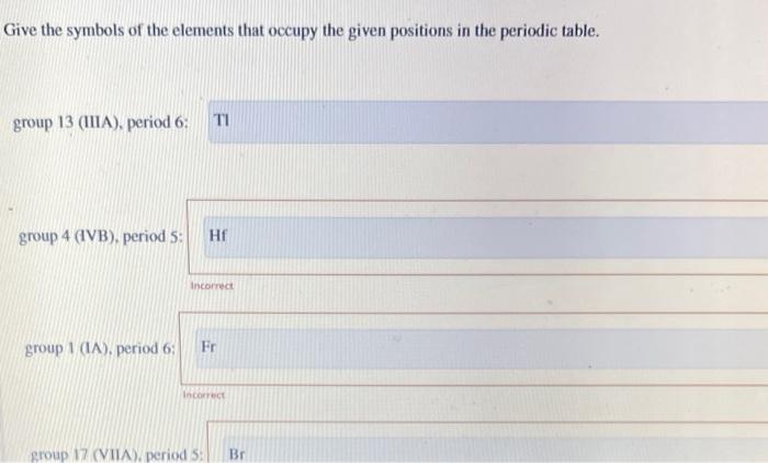 Solved group 13 (IIIA), period 6: group 4 (IVB), period 5: | Chegg.com