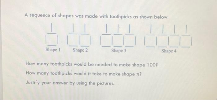 Solved A sequence of shapes was made with toothpicks as | Chegg.com