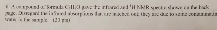 6. A compound of formula C3H3O gave the infrared and | Chegg.com