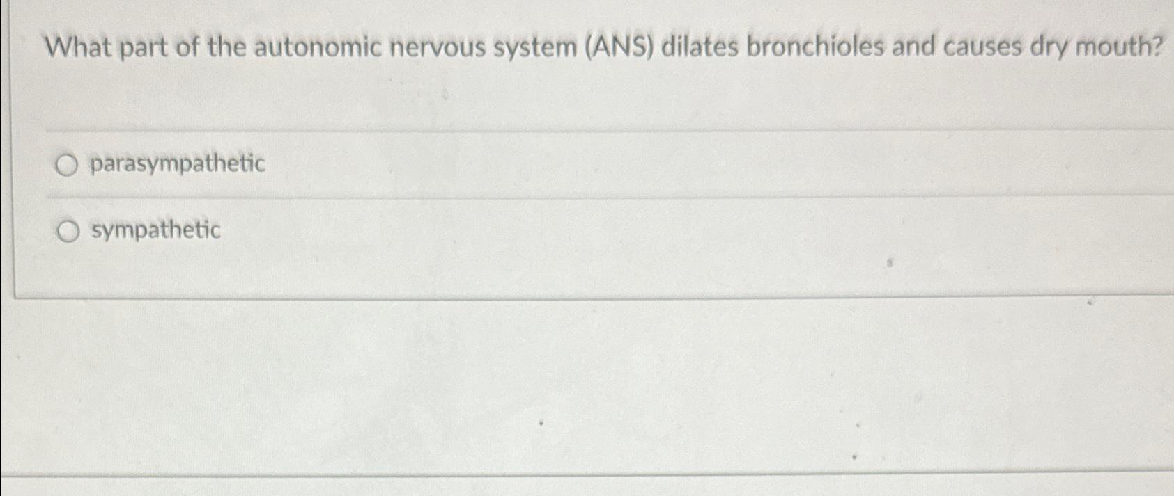 Solved What part of the autonomic nervous system (ANS) | Chegg.com