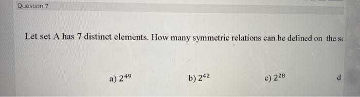 Solved Question 7 Let set A has 7 distinct elements. How | Chegg.com