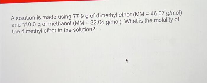 Solved A solution is made using 77.9 g of dimethyl ether | Chegg.com