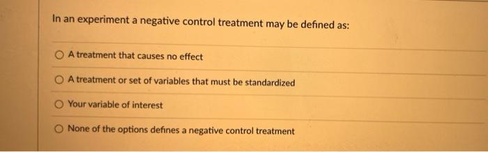 Solved In an experiment a negative control treatment may be | Chegg.com