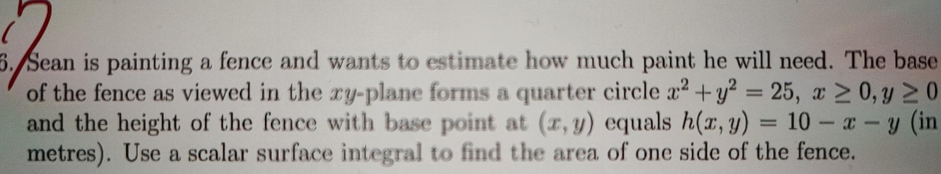 Solved 5. Sean is painting a fence and wants to estimate how | Chegg.com