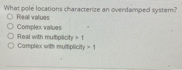 Solved What pole locations characterize an overdamped | Chegg.com