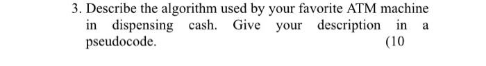 Solved 3. Describe the algorithm used by your favorite ATM | Chegg.com