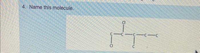 Solved 4. Name this molecule. 8. Name this molecule. 10. | Chegg.com Solved 4. Name this molecule. 8. Name this molecule. 10. | Chegg.com