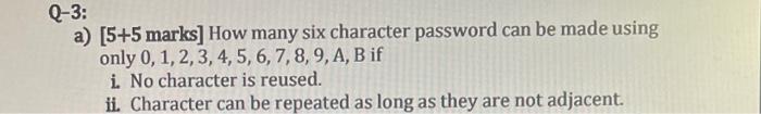 Solved Q-3: a) [5 +5 marks] How many six character password | Chegg.com