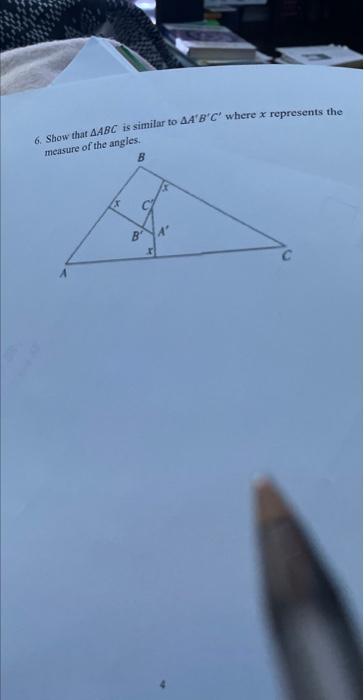 Solved 6. Show that ABC is similar to A′B′C′ where x | Chegg.com