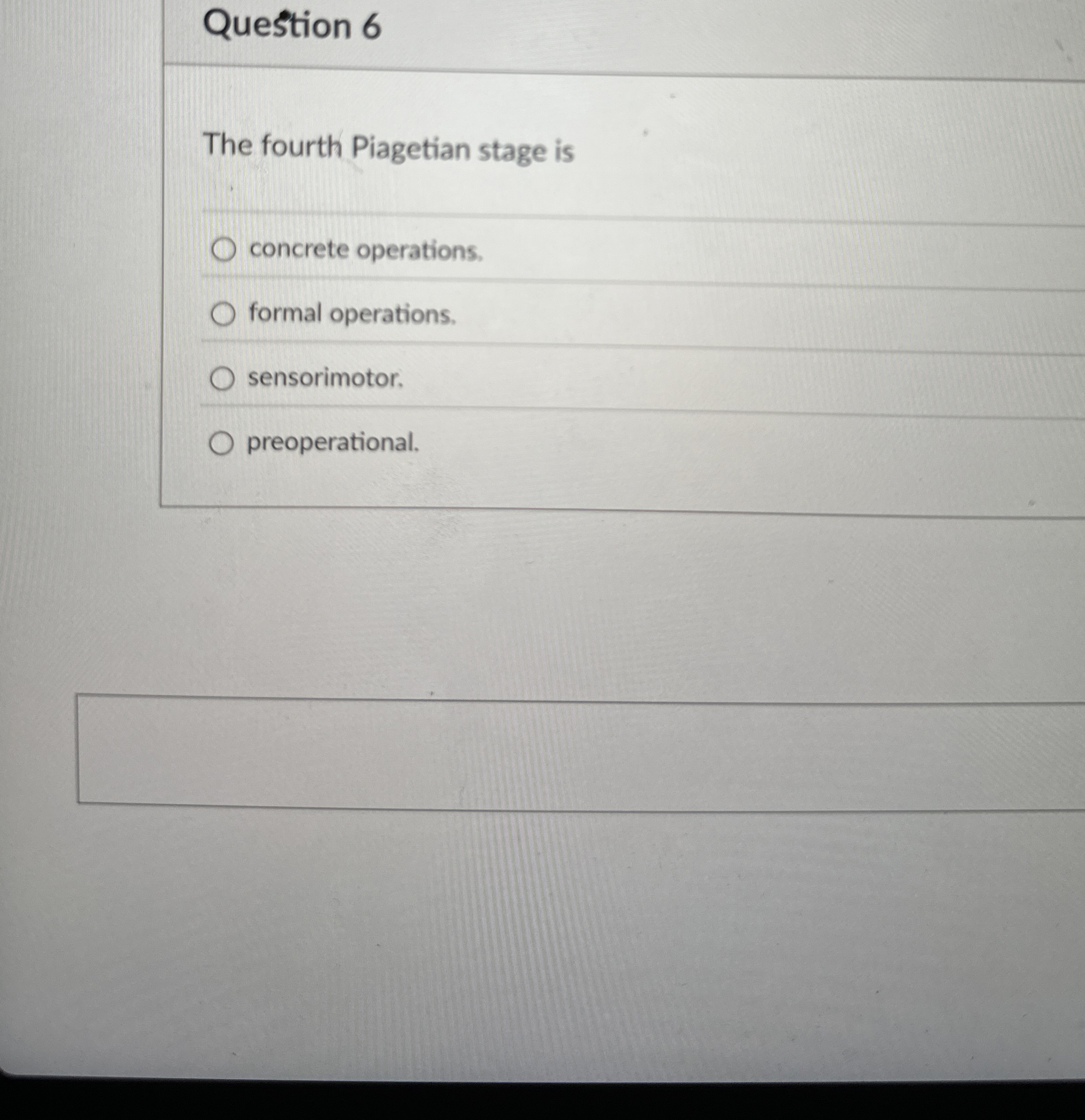 Solved Question 6The fourth Piagetian stage isconcrete | Chegg.com