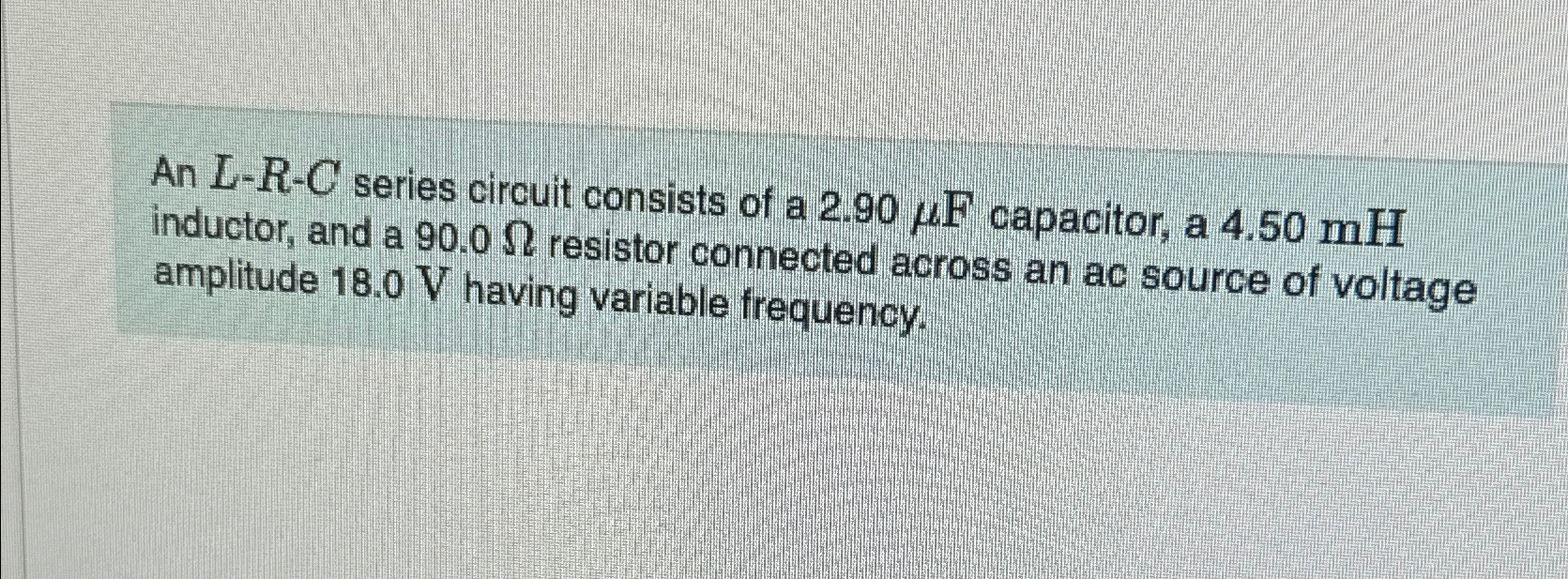 An L-R-C ﻿series circuit consists of a 2.90μF | Chegg.com