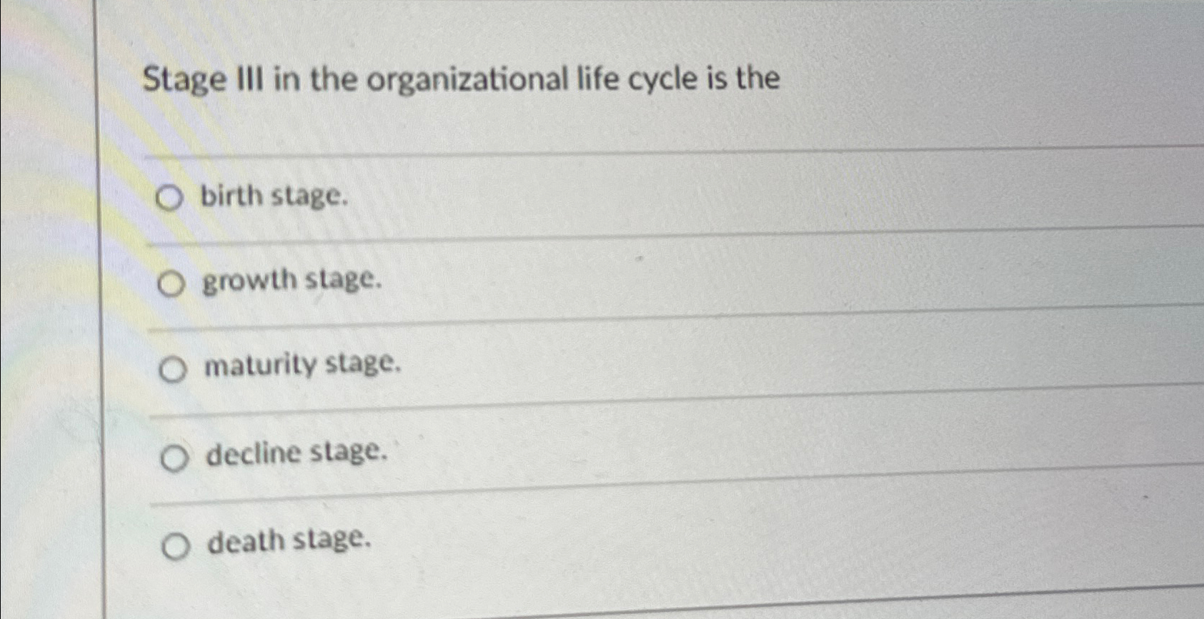 Solved Stage III in the organizational life cycle is | Chegg.com