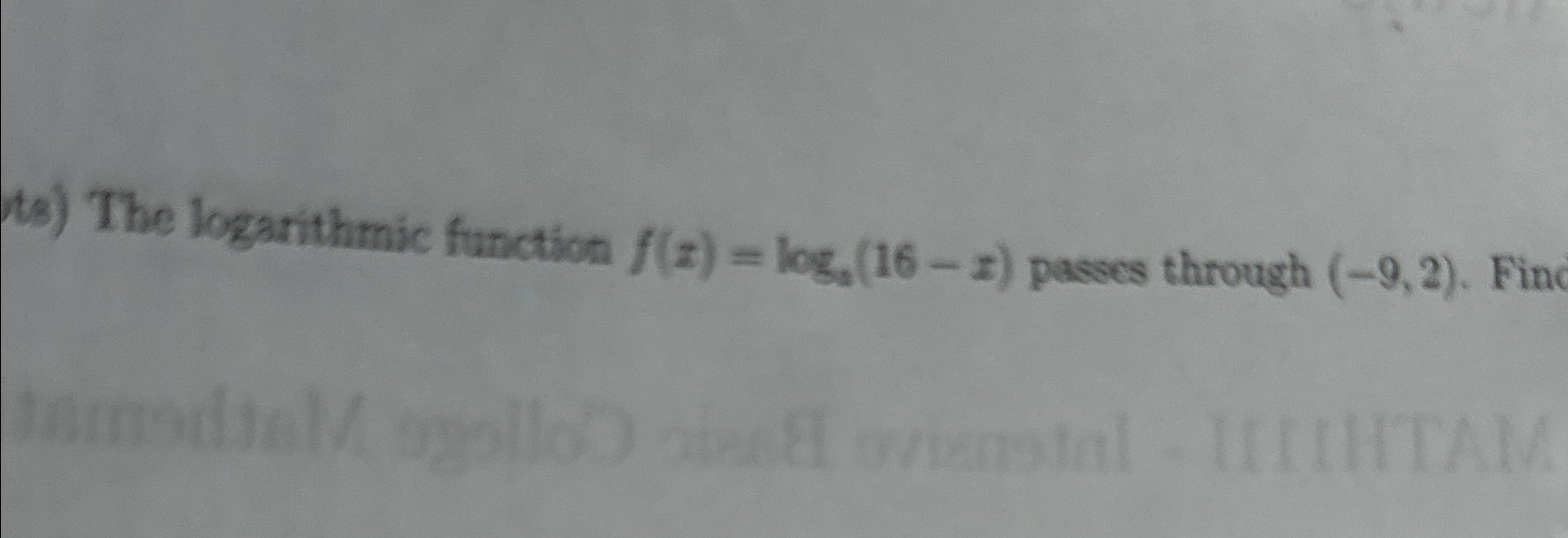 Solved te) ﻿The logarithmic function f(x)=loga(16-x) ﻿passes | Chegg.com