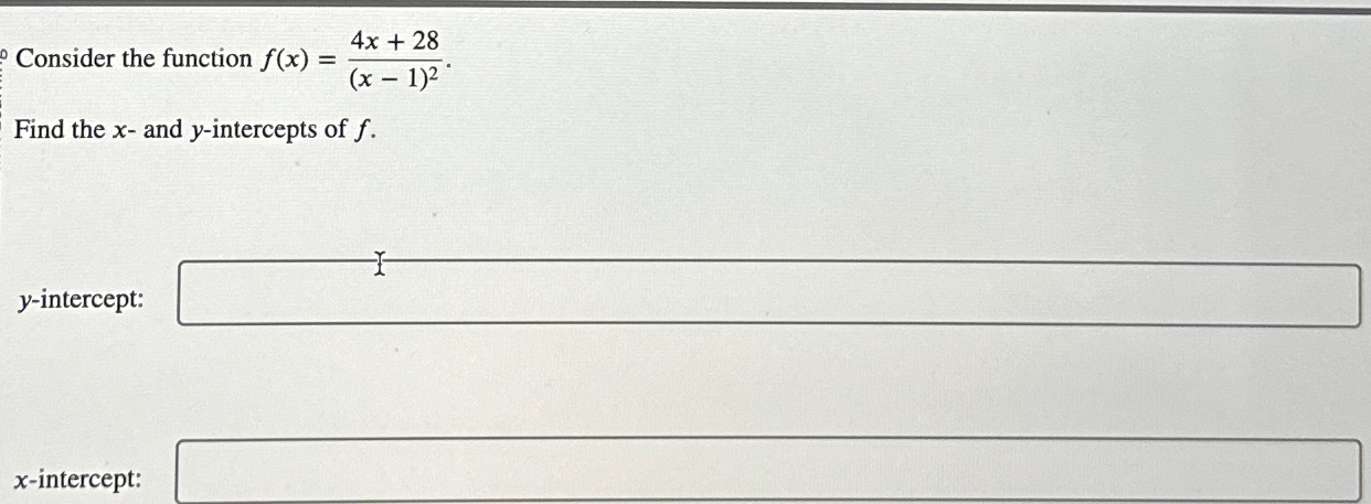 Consider the function f(x)=4x+28(x-1)2Find the x - | Chegg.com