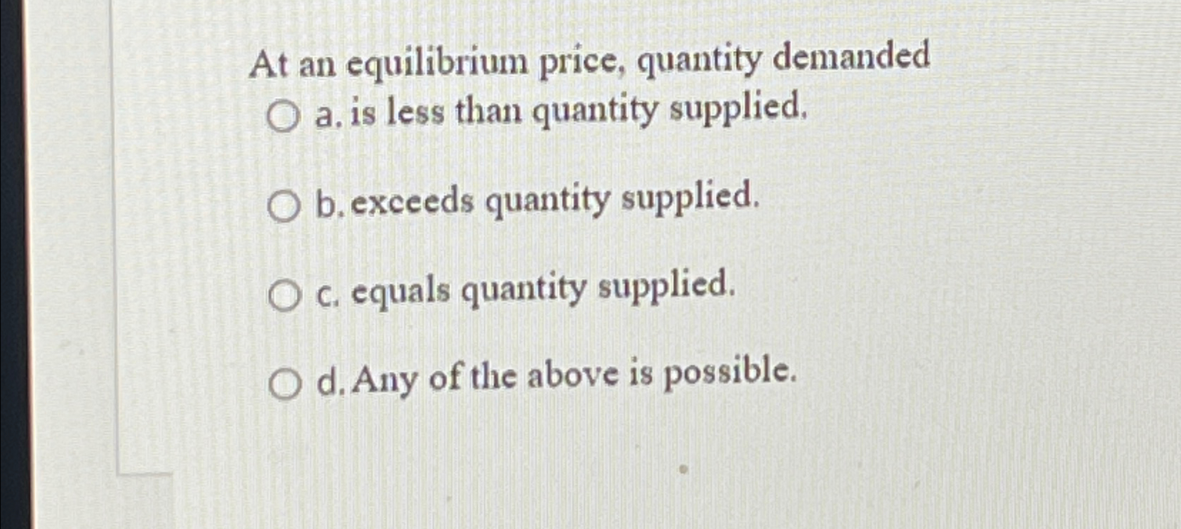 Solved At an equilibrium price, quantity demandeda. ﻿is less | Chegg.com