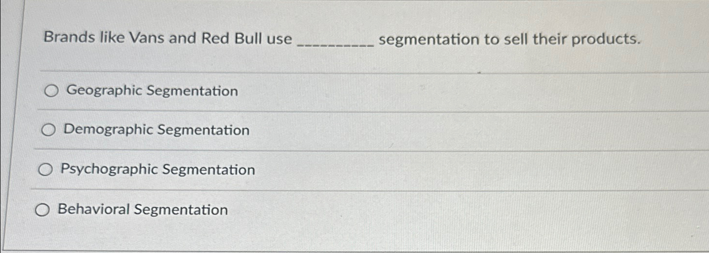 Solved Brands like Vans and Red Bull use segmentation to | Chegg.com