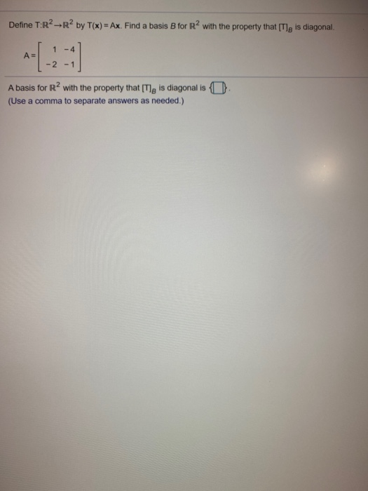 Solved Define T:R2-R2 by T(x) = Ax. Find a basis B for R2 | Chegg.com